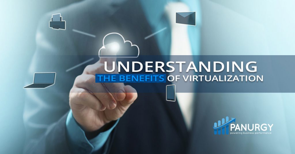 Understanding The Benefits Of Virtualization – Panurgy Support Portal
